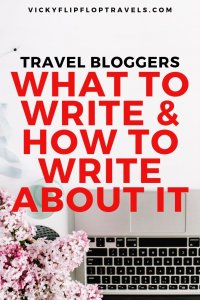 Travel Bloggers: What to Write & How to Write a Travel Blog