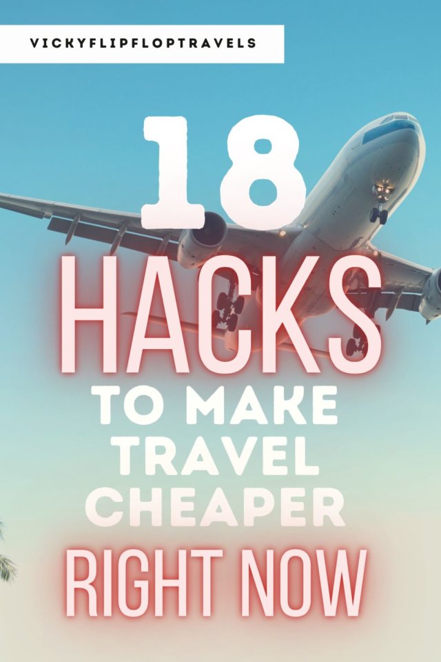 18 Amazing Travel Hacks to Make Travel Cheaper Right NOW