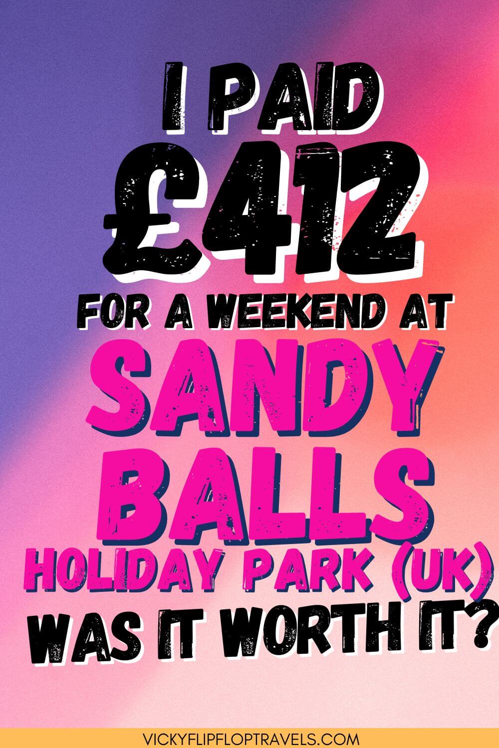 I Paid £412 for a Weekend at Sandy Balls Holiday Park, Was it Worth it?